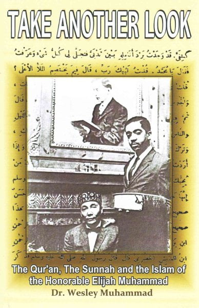 Take Another Look: The Quran, the Sunnah and the Islam of the Honorable ...