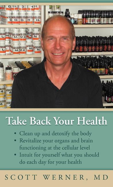 Take Back Your Health : Clean Up and Detoxify the Body, Revitalize Your ...