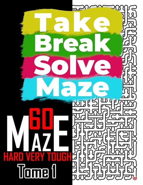 Take Break Solve Maze - 60 Hard, Very Tough Maze -: Puzzles Books for ...