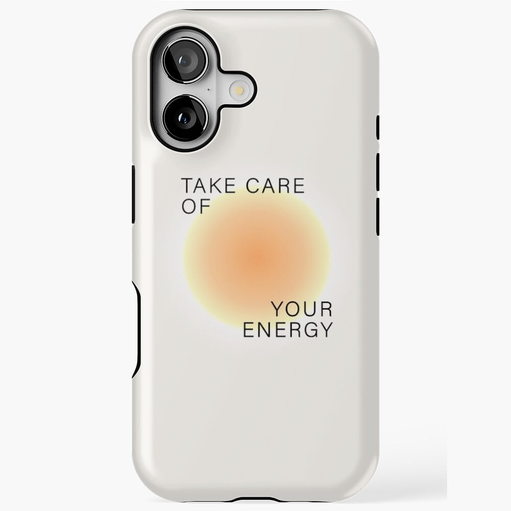 Take Care of Your Energy Positive Message iPhone 17 11 12 13 14 15 16 ...