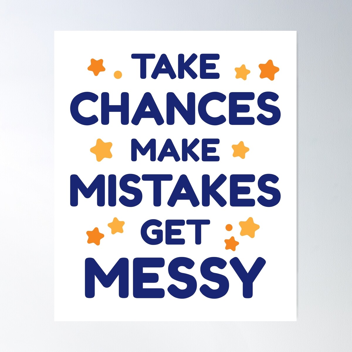 Take Chances Make Mistakes Get Messy Motivation Quotes Poster Wall Art ...