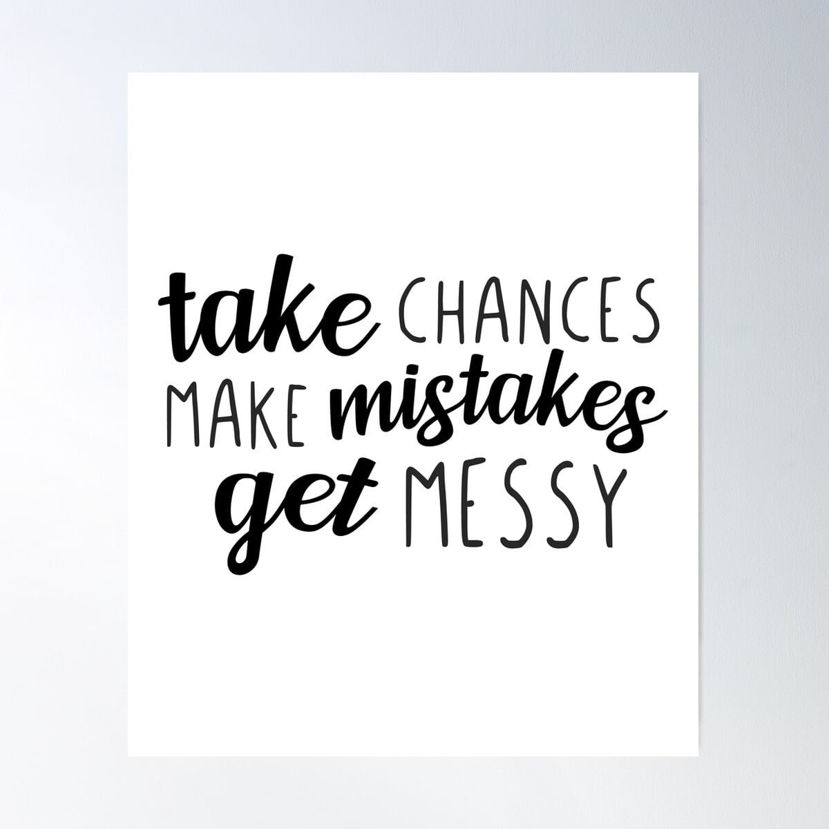 Take Chances Make Mistakes Get Messy Motivational Quotes Poster Wall ...