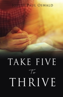 Pre-Owned Take Five to Thrive -- Joseph Paul Oswald - Walmart.com