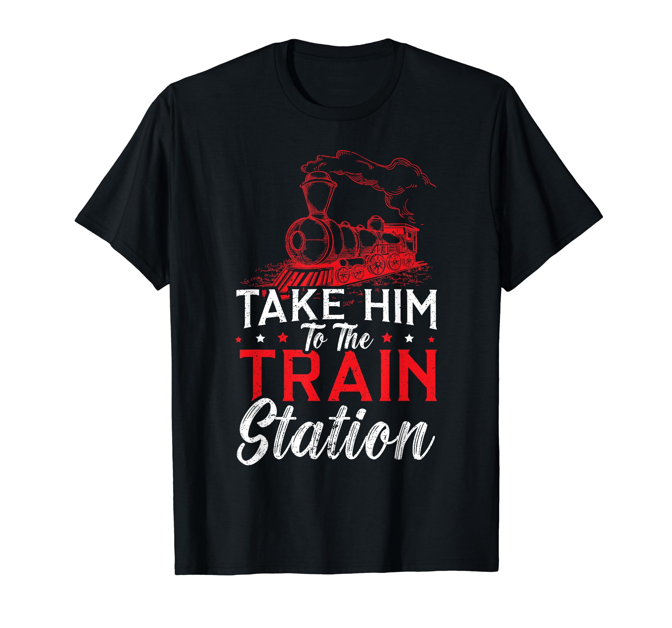 Take Him To The Train Station Train Lover Railway Locomotive T-Shirt ...