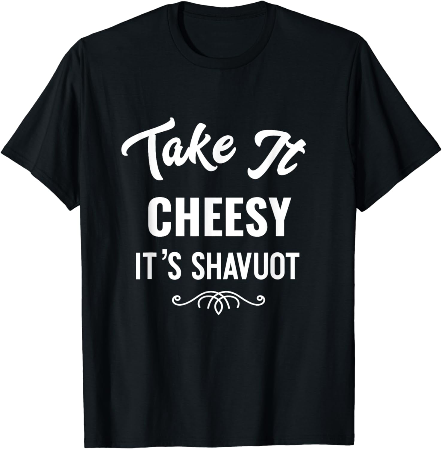 Take It Cheesy Shavuot Matan Torah Cheese Cake Jewish Dairy T-Shirt ...
