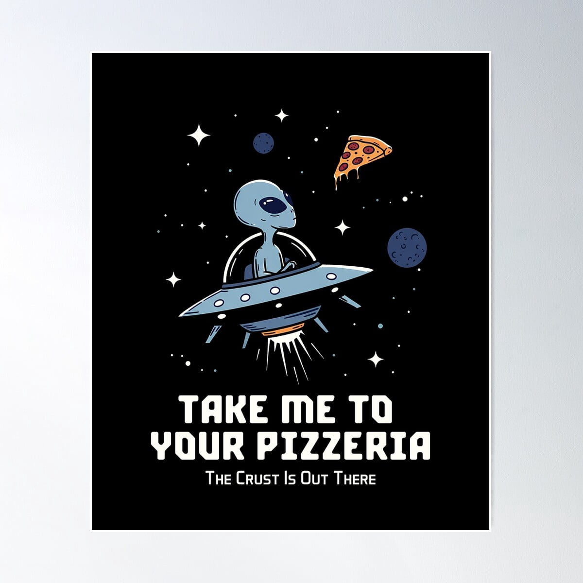 Take Me To Your Pizzeria – Funny Alien & Pizza Poster Wall Art, Modern ...