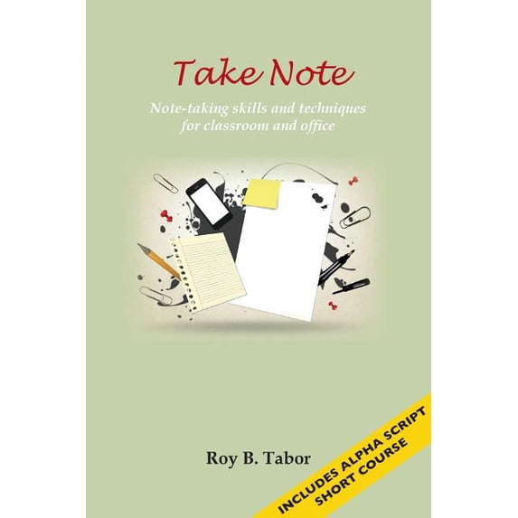 Take Note : Note-taking skills and techniques for classroom and office ...