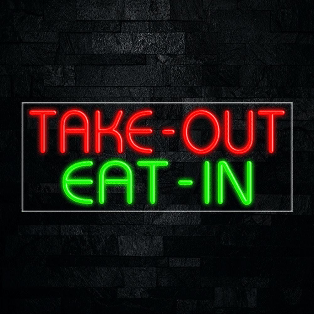Take Out Eat In LED Neon Sign 30"L x 12"H #31484 - Walmart.com