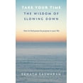 Take Your Time: The Wisdom of Slowing Down, (Paperback) - Walmart.com