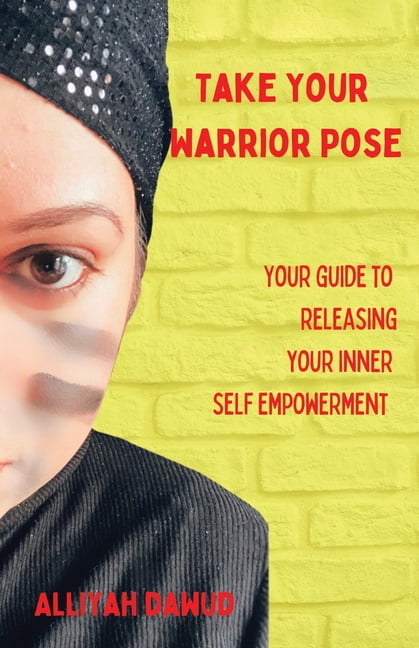Take Your Warrior Pose: Your Guide to Releasing Your Inner Self ...