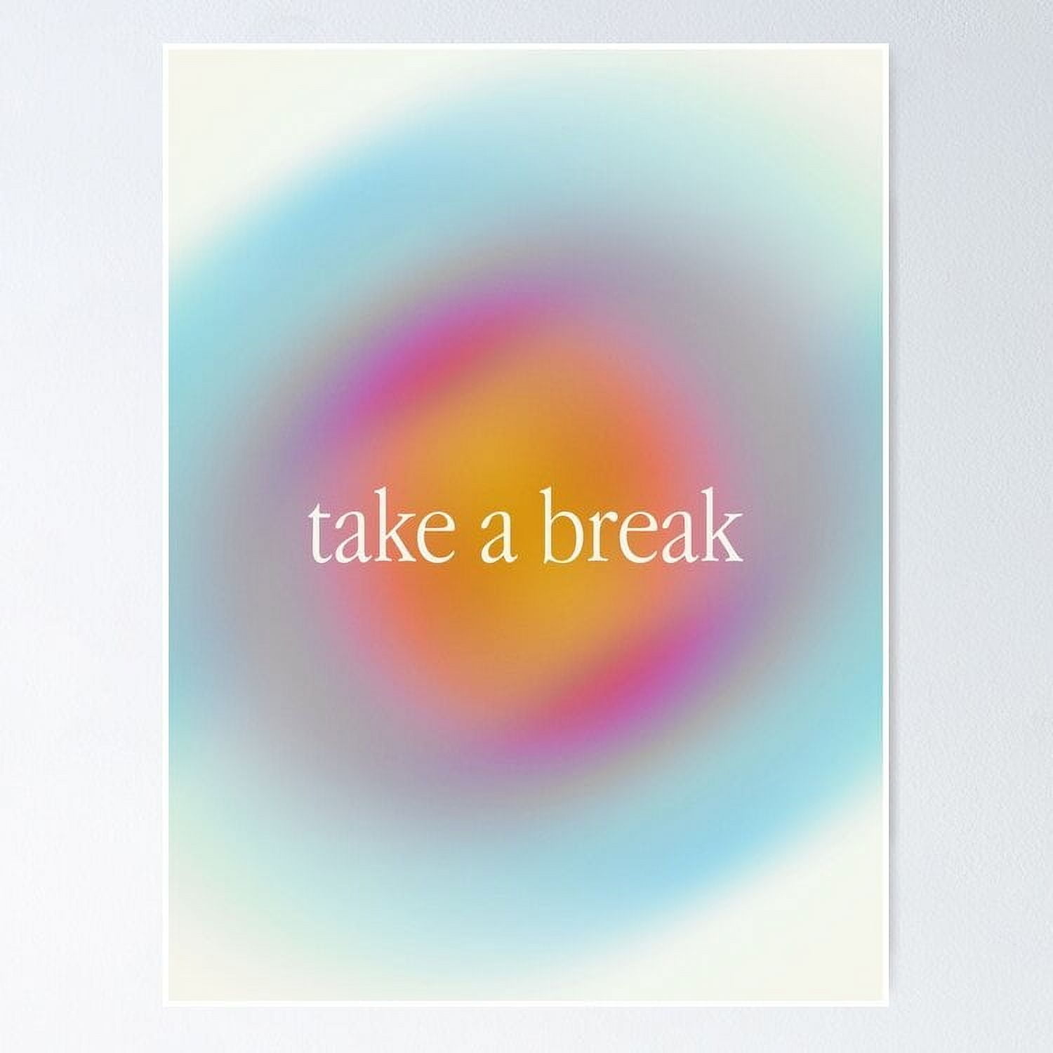 Take a Break, Aesthetic Mindfulness Color Therapy Design UNFRAMED ...