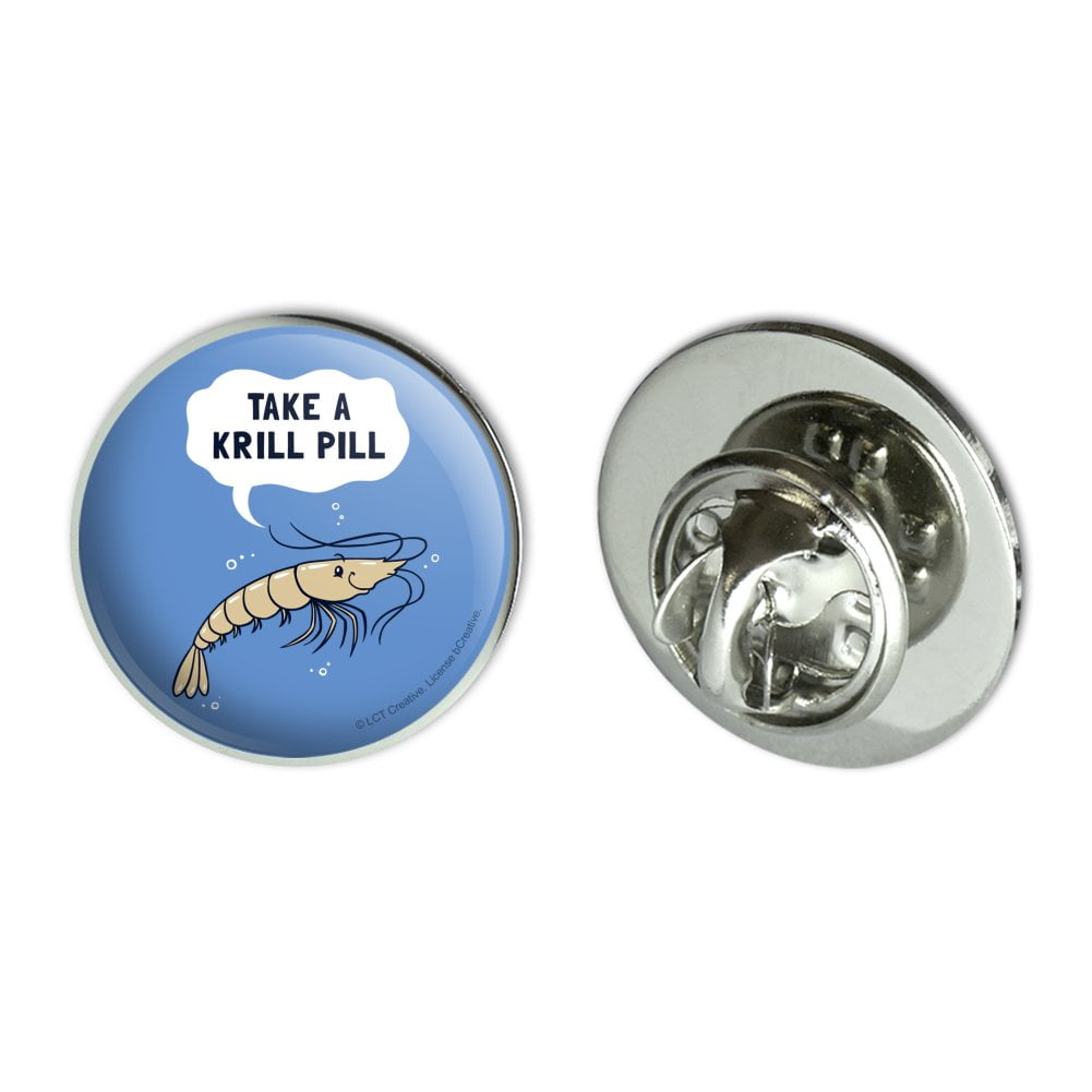 Take a Krill Chill Pill Funny Humor Metal 0.75" Lapel Hat Pin Tie Tack ...