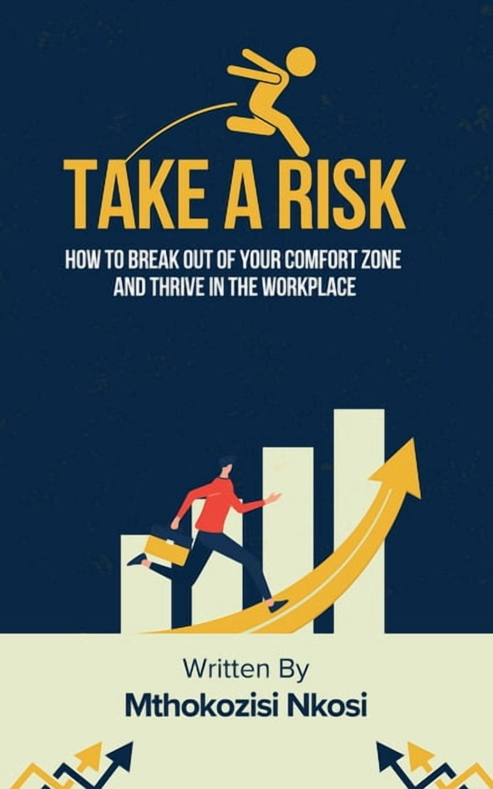 Take a Risk - How to Break Out of Your Comfort Zone and Thrive in the ...