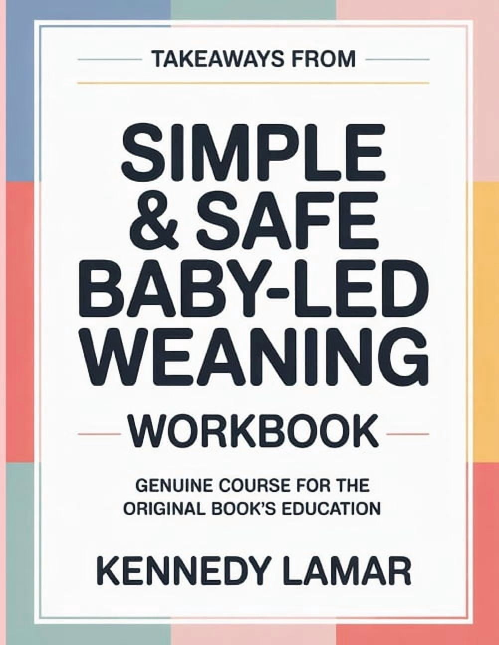 Takeaways From Simple & Safe Baby-Led Weaning: Genuine Course For The ...