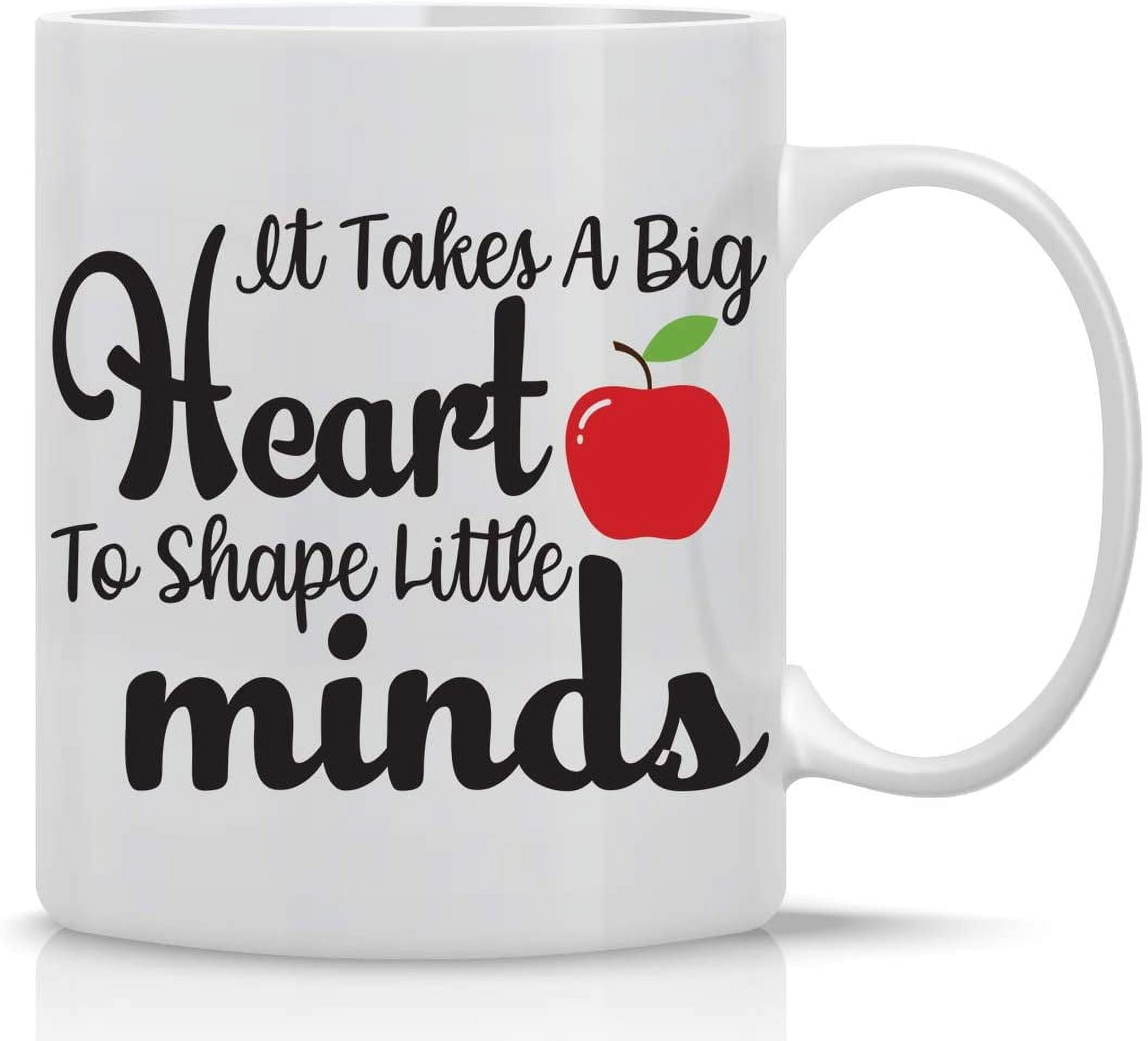 It Takes a Big Heart to Shape Little Minds 11oz Inspirational And ...