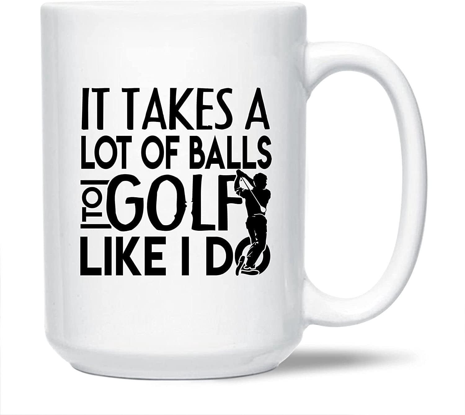 It Takes A Lot Of Balls To Golf Like I Do White Travel Coffee Cup, Golf ...