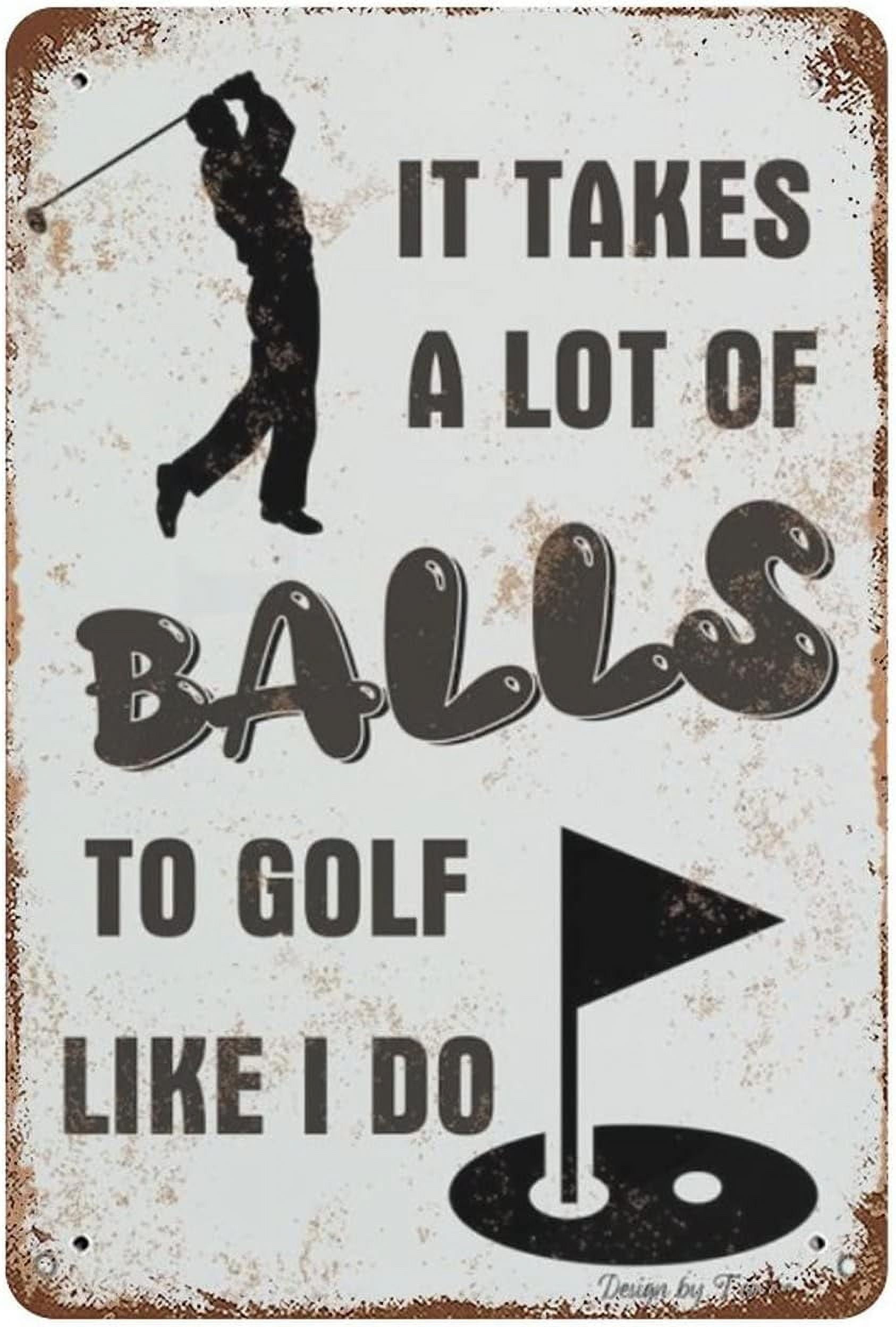 It Takes A lot of balls to Golf Like I Do Funny Slogan Sign Poster Iron ...