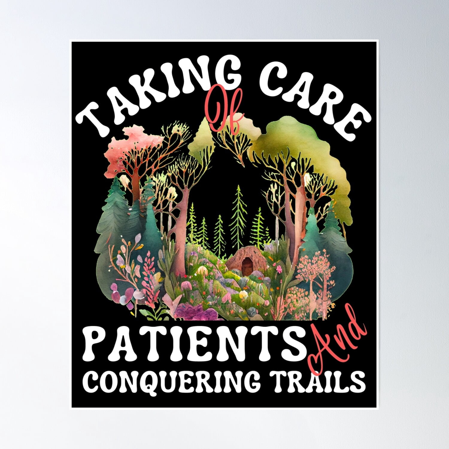 Taking Care Of Patients And Conquering Trails. Awesome Hiking Poster ...