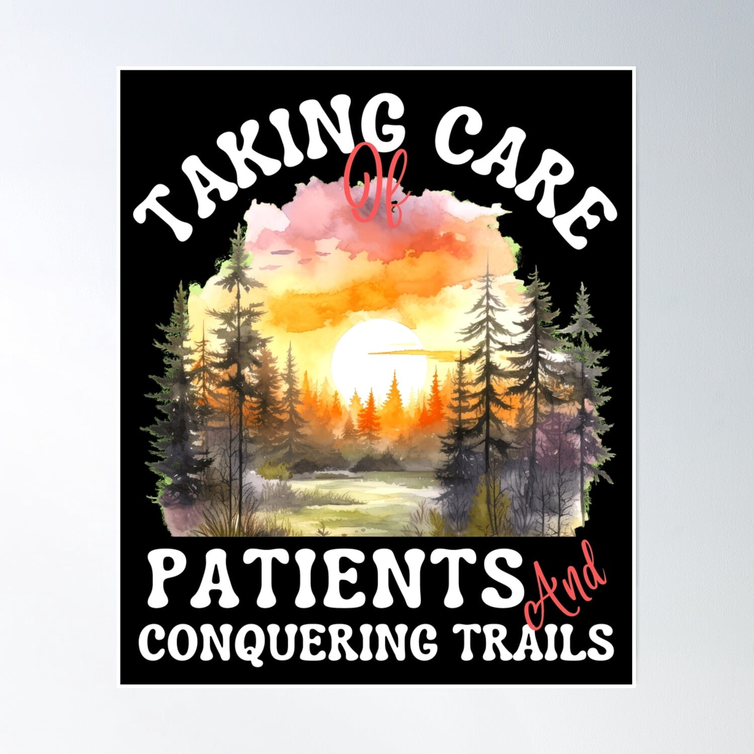 Taking Care Of Patients And Conquering Trails Poster Wall Art, Modern ...
