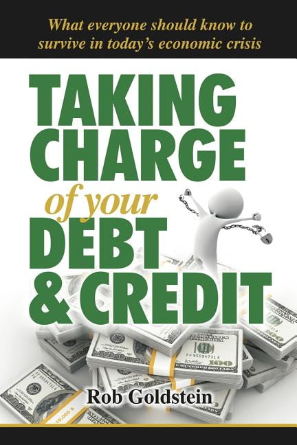 Taking Charge of Your Debt and Credit : A Complete A-z Guide to ...