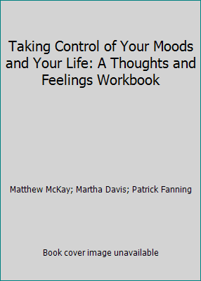 Pre-Owned Taking Control of Your Moods and Your Life: A Thoughts and ...