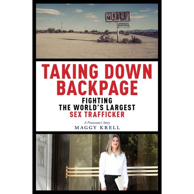 Taking Down Backpage: Fighting the World's Largest Sex Trafficker ...