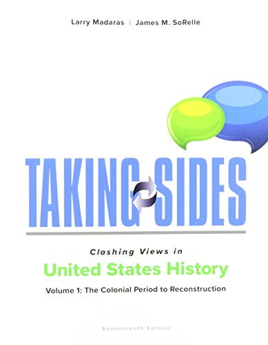 Pre-Owned Taking Sides: Clashing Views in United States History, Volume ...