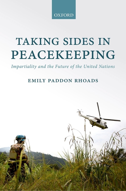 Taking Sides in Peacekeeping : Impartiality and the Future of the ...