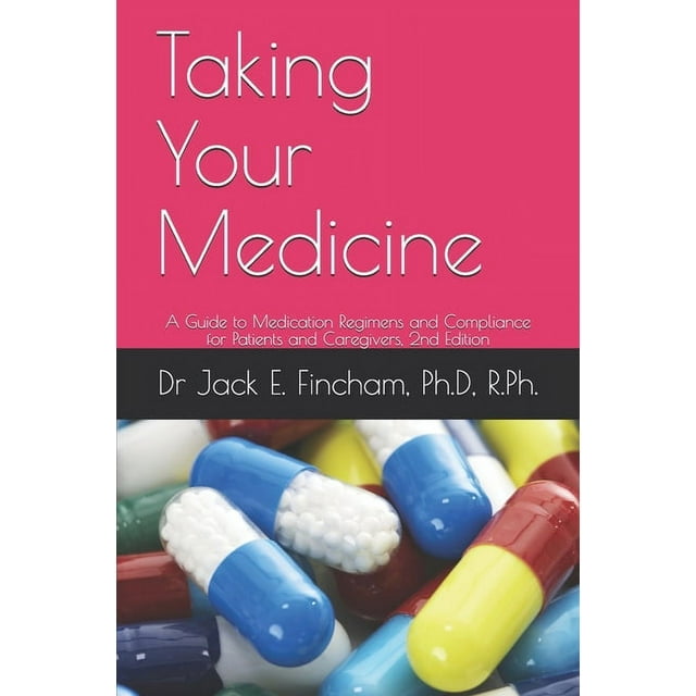 Taking Your Medicine : A Guide to Medication Regimens and Compliance ...