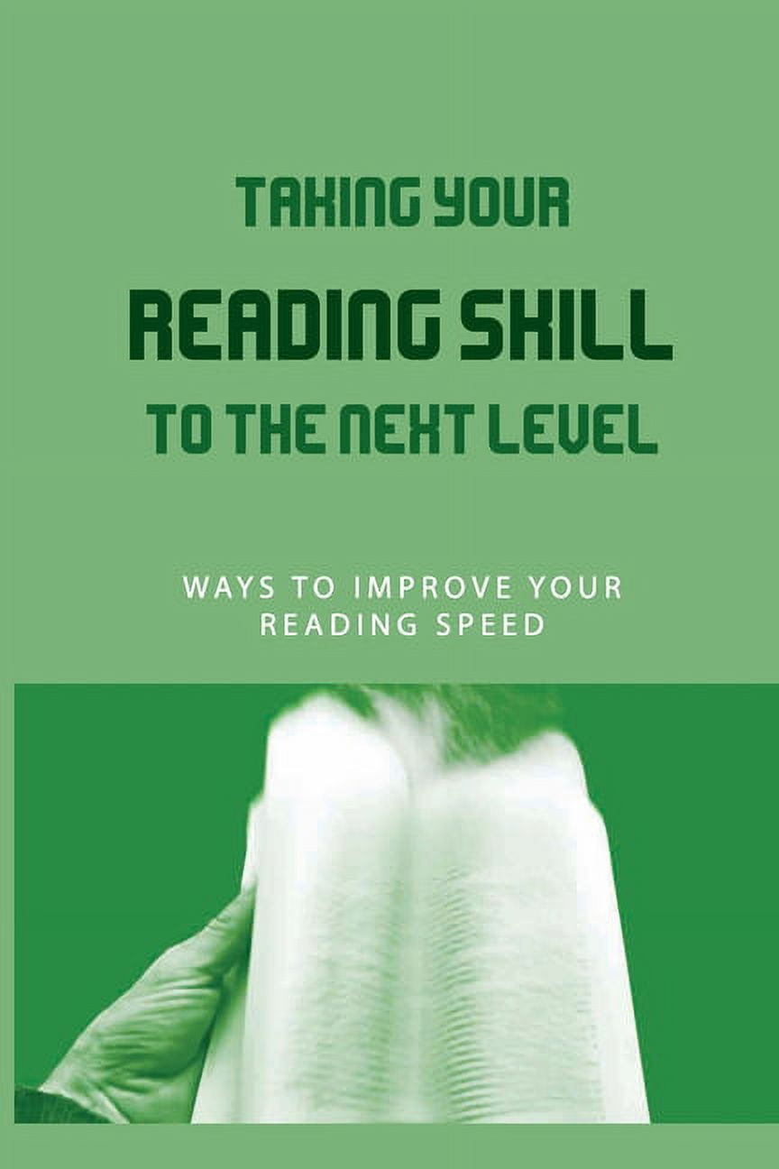 Taking Your Reading Skill To The Next Level: Ways To Improve Your ...