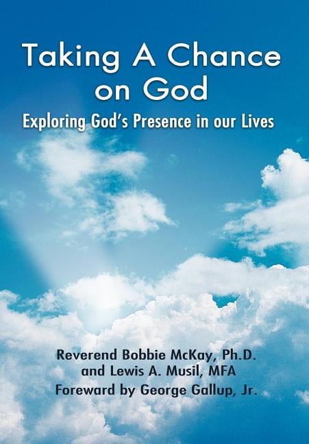Taking a Chance on God : Exploring God's Presence in Our Lives ...