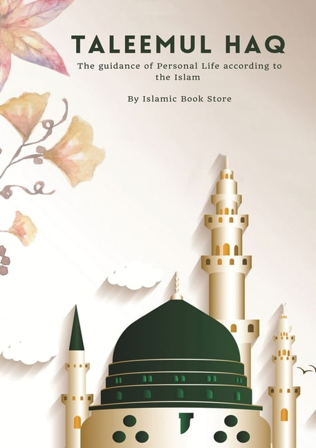 Taleemul Haq: The guidance of Personal Life according to the Islam (Paperback) by Islamic Book ...