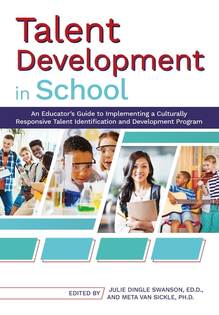 Talent Development in School: An Educator's Guide to Implementing a ...