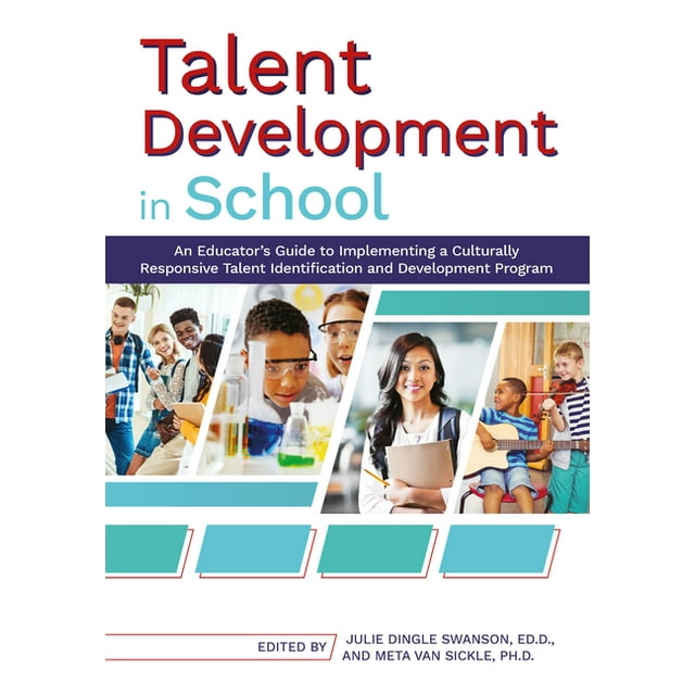 Talent Development in School: An Educator's Guide to Implementing a ...