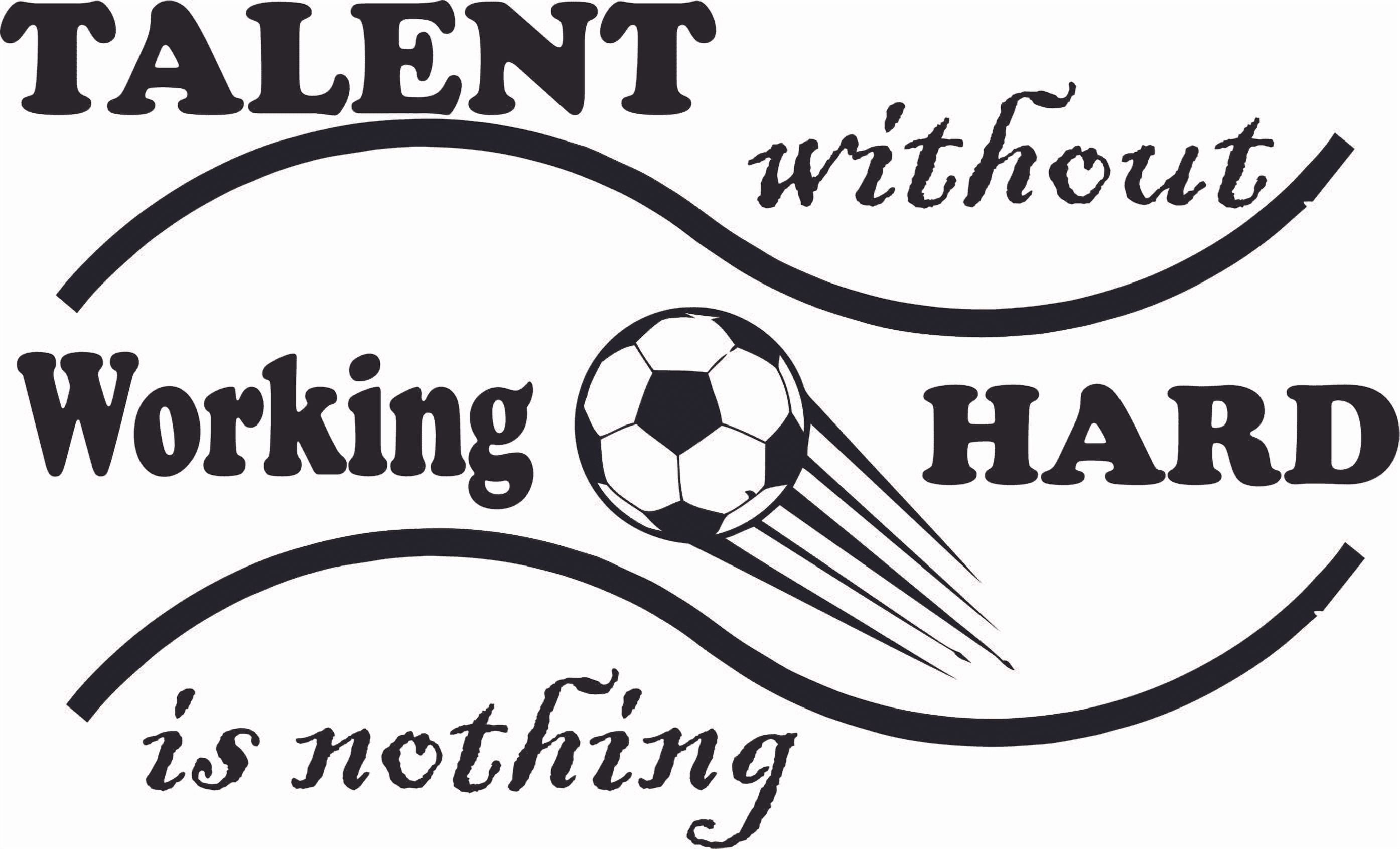 Talent Without Working Hard Is Nothing Soccer Football Sports Athlete ...