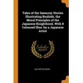 Tales of the Samurai; Stories Illustrating Bushido, the Moral ...