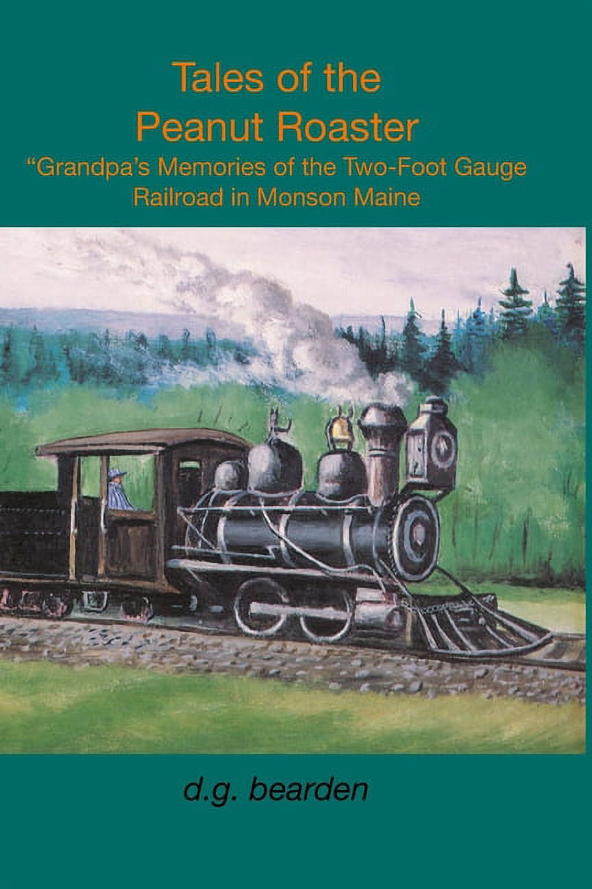 Tales from the Peanut Roaster: A Grandpa's memories of the two-foot ...