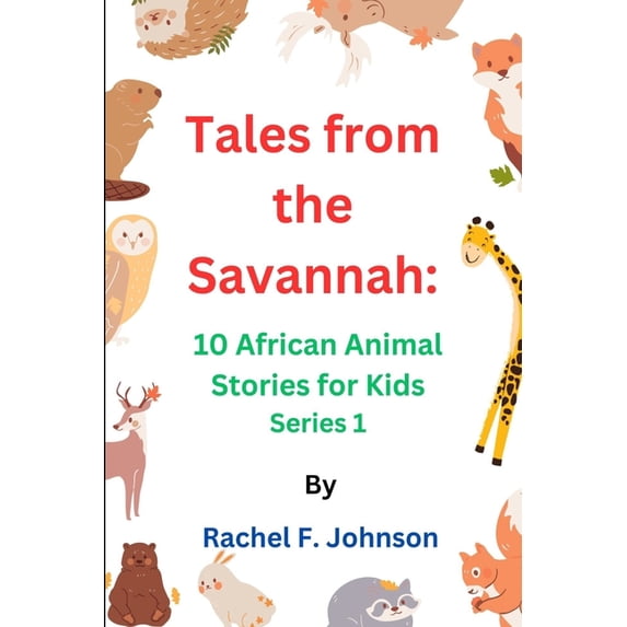 Tales from the Savannah: 10 African Animal Stories for Kids Series 1 ...