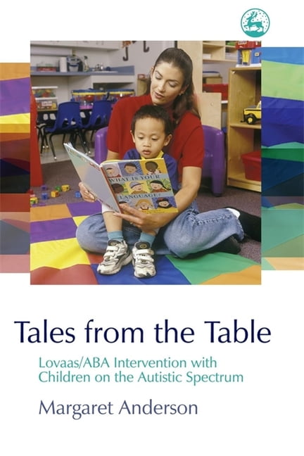 Tales from the Table : Lovaas/ABA Intervention With Children on the ...
