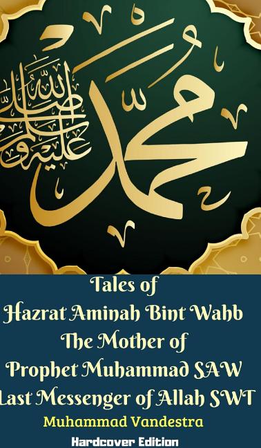 Tales of Hazrat Aminah Bint Wahb The Mother of Prophet Muhammad SAW ...