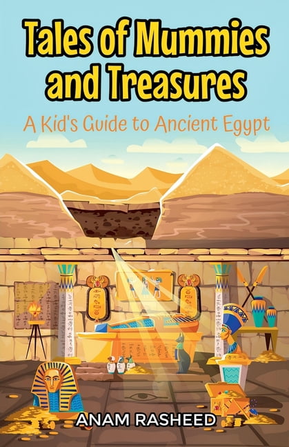 Tales of Mummies and Treasures: A Kid's Guide to Ancient Egypt ...