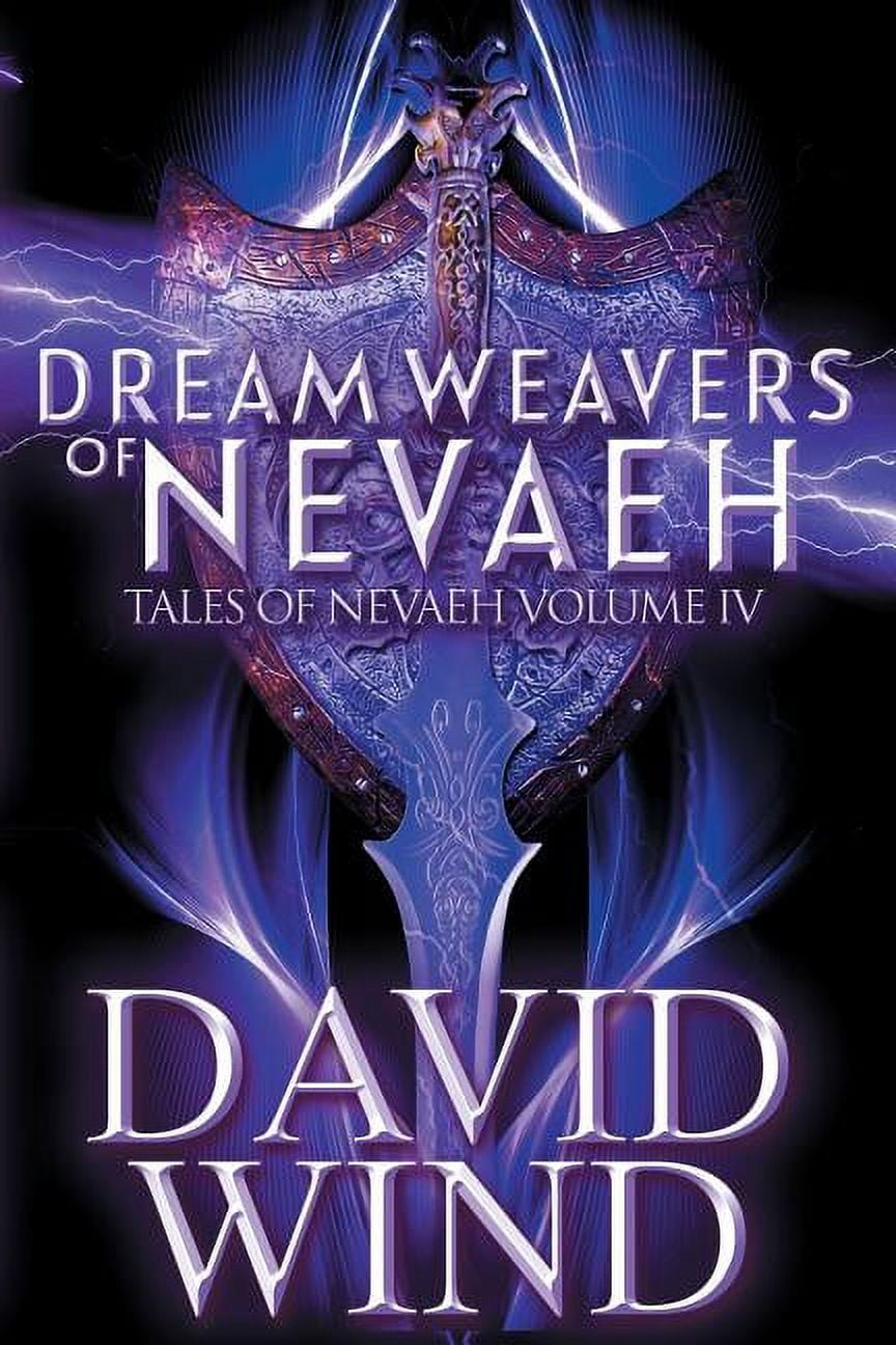 Tales of Nevaeh Dream Weavers of Nevaeh: Tales of Nevaeh, Vol 4 IV ...