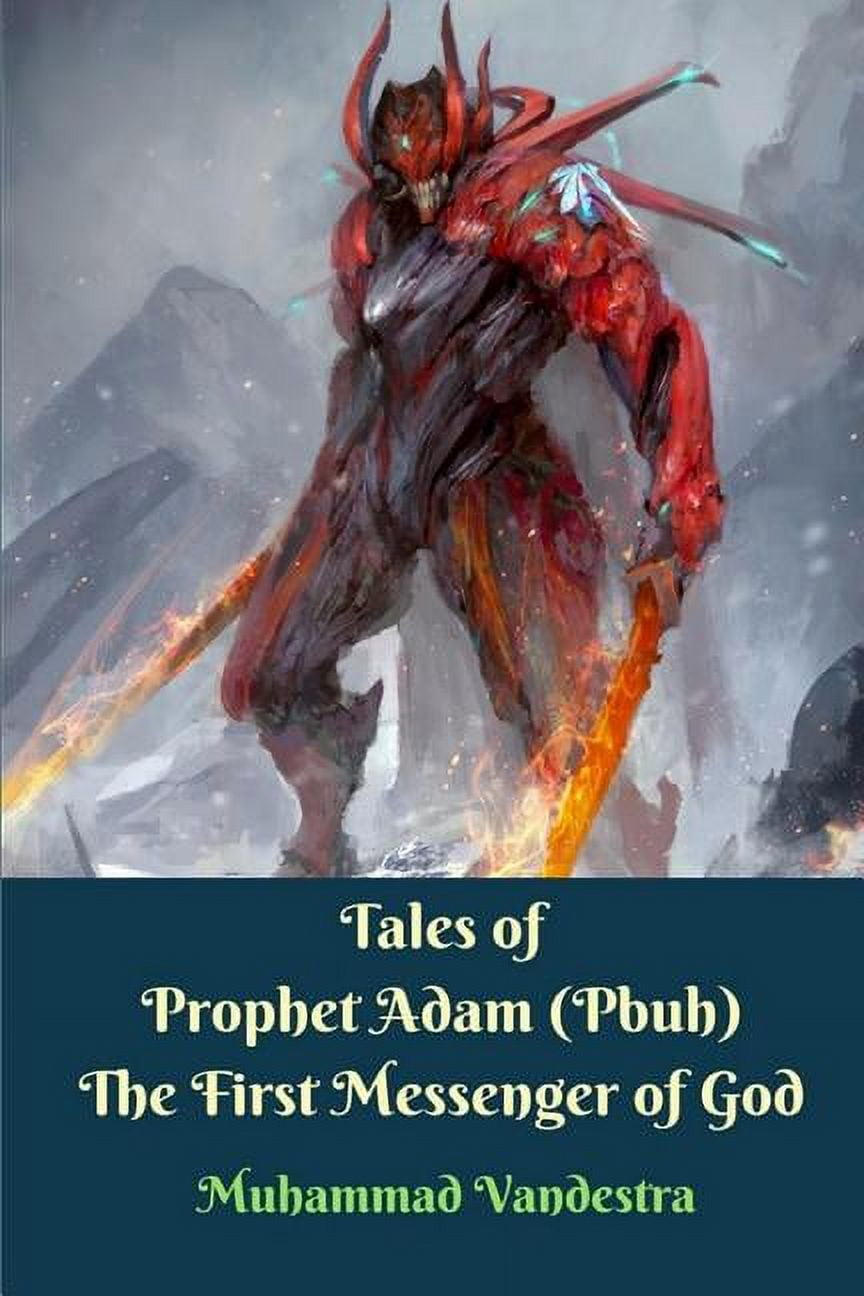 Tales of Prophet Adam (Pbuh) The First Messenger of God, (Paperback ...