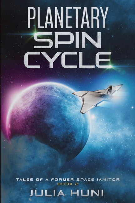 Tales of a Former Space Janitor Planetary Spin Cycle, Book 2 ...