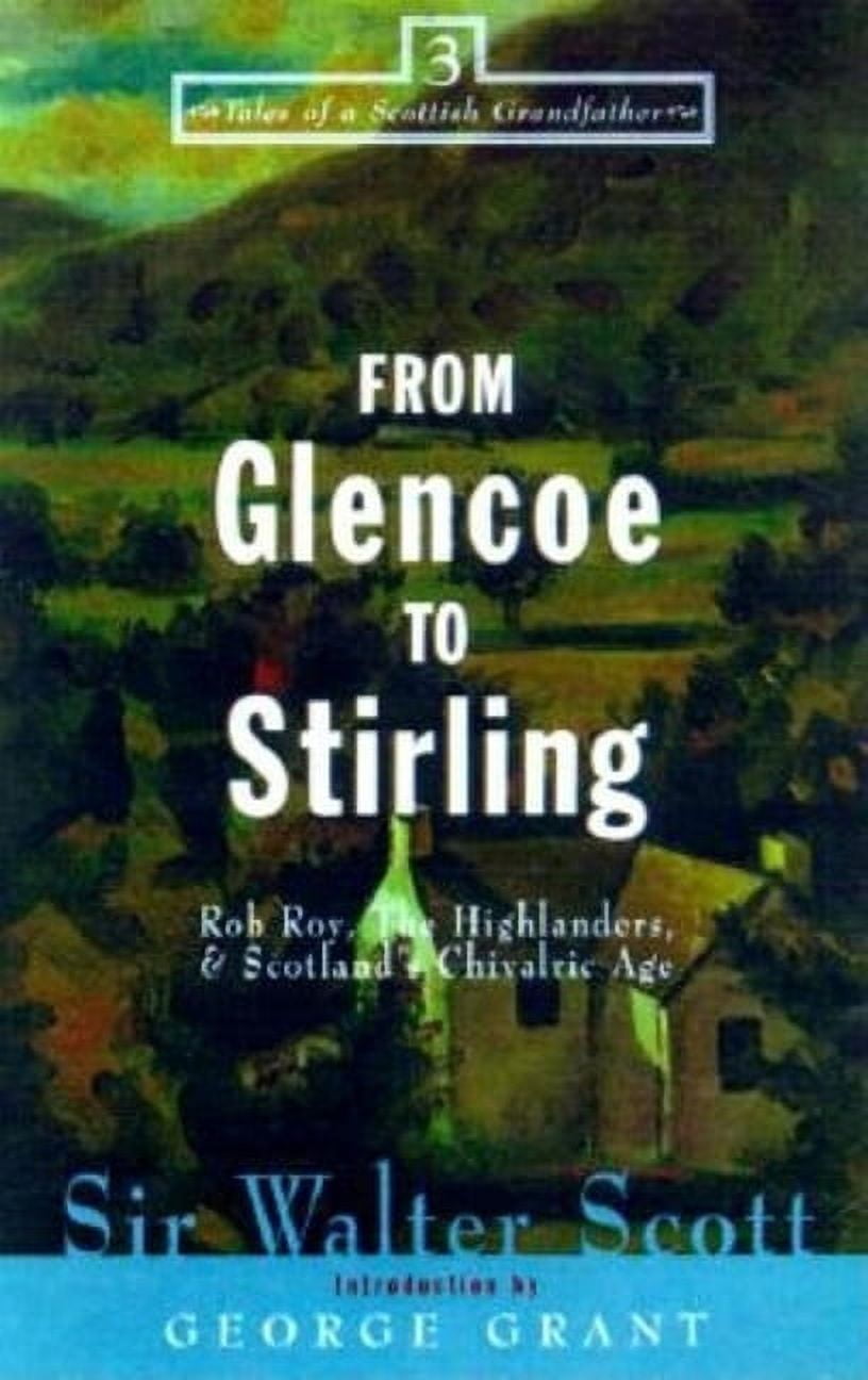 Tales of a Scottish Grandfather: From Glencoe to Stirling: Rob Roy, the ...