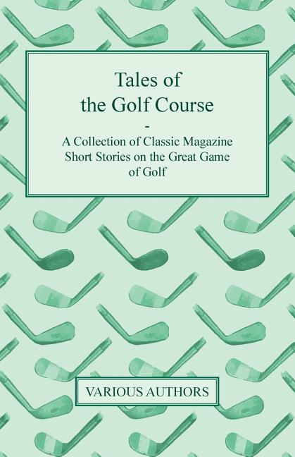 Tales of the Golf Course - A Collection of Classic Magazine Short ...