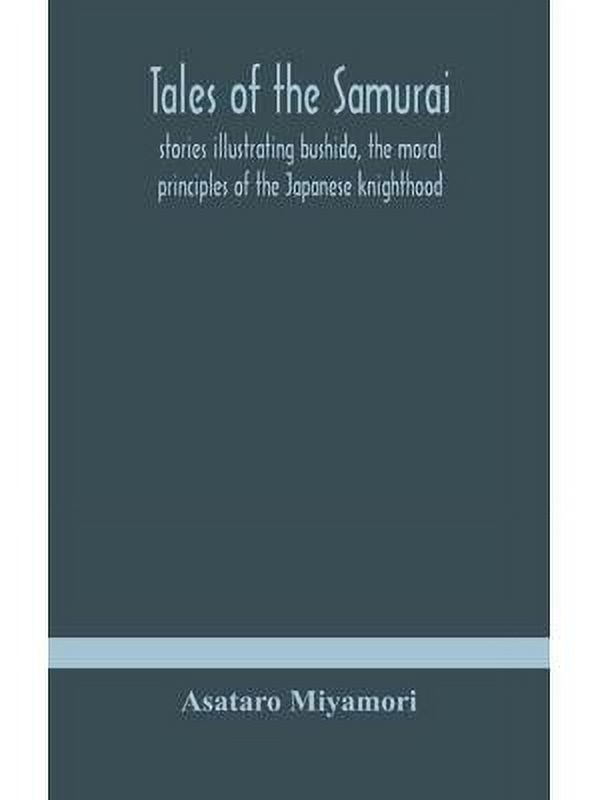 Tales of the Samurai; stories illustrating bushido, the moral ...