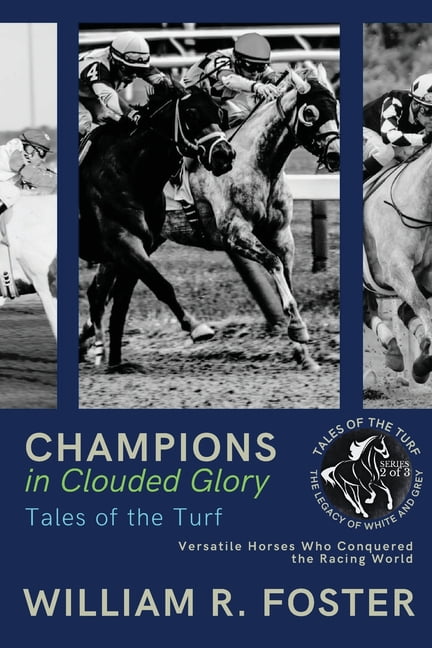 Tales of the Turf: The Legacy of White and Grey: Champions in Clouded ...