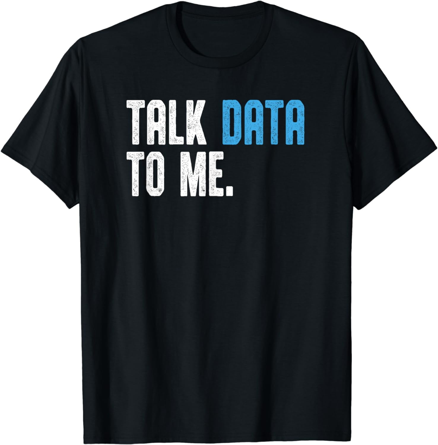 Talk Data to me shirt for men Data analyst Data Scientist - Walmart.com