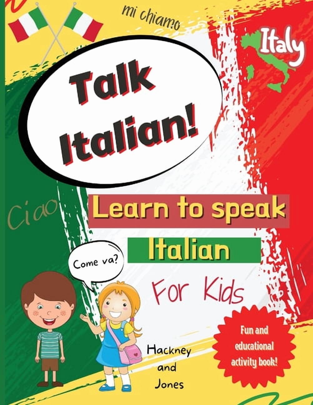 Talk Italian!: Learn To Speak Italian For Kids: A fun activity book for ...